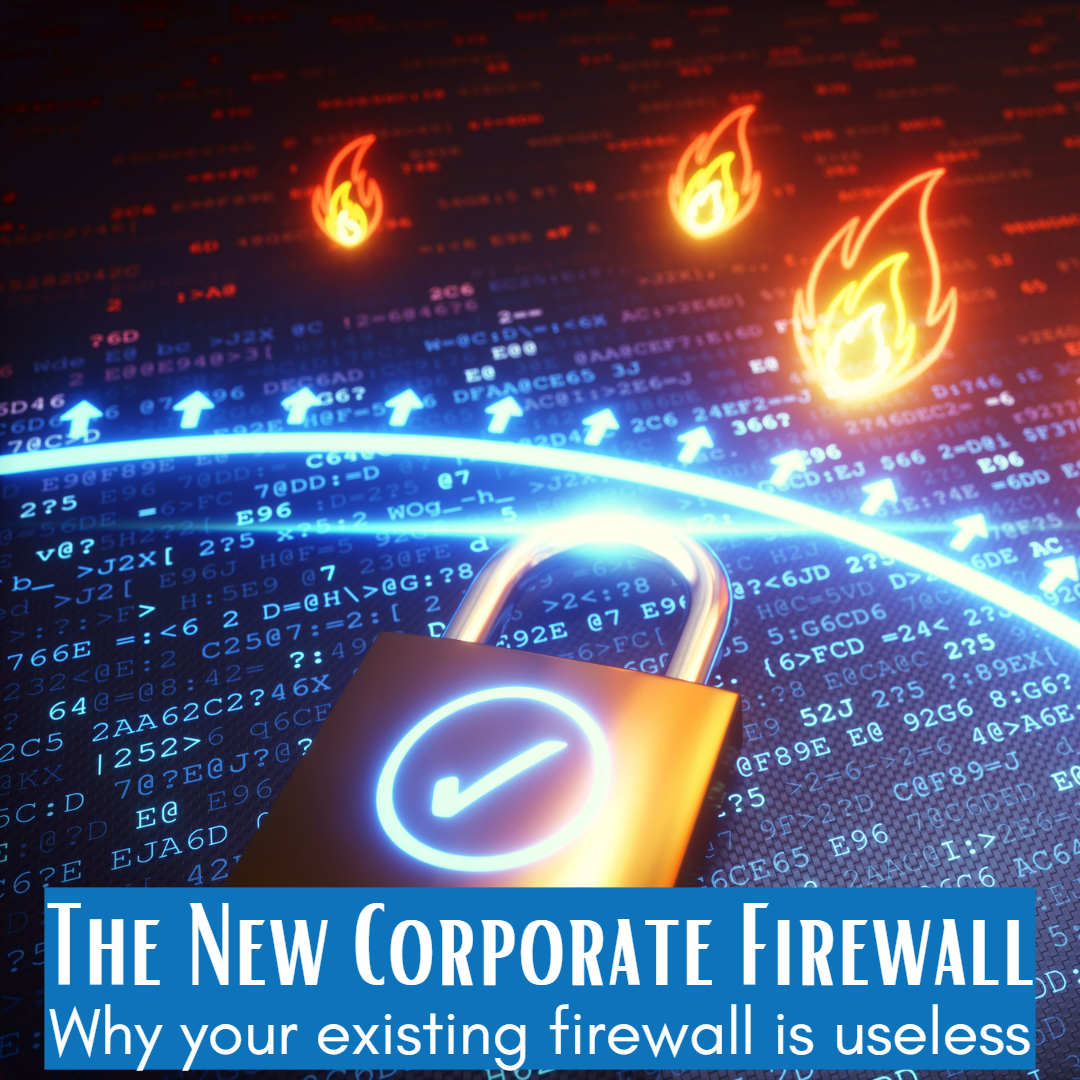 Corporate Firewalls Are Now Useless: Why Zero Trust Security is the ...