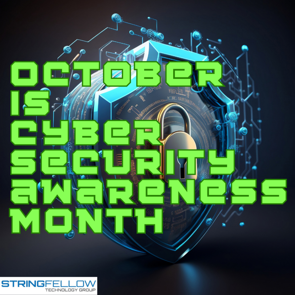 Cybersecurity Awareness Month Starts Now Stringfellow Technology Group