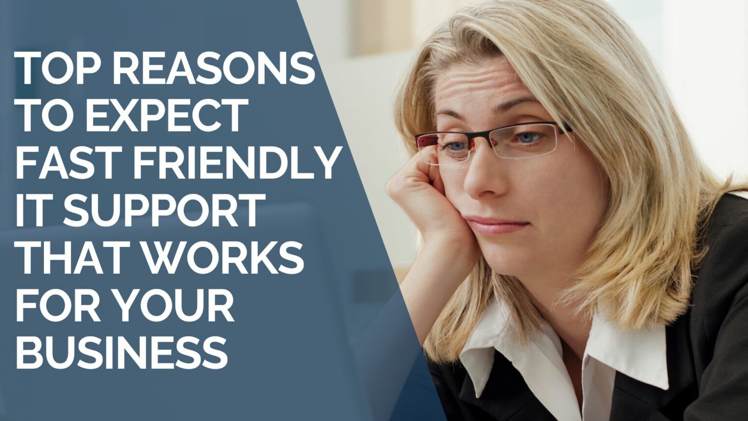 Best Reasons Friendly IT Support Works for Your Business