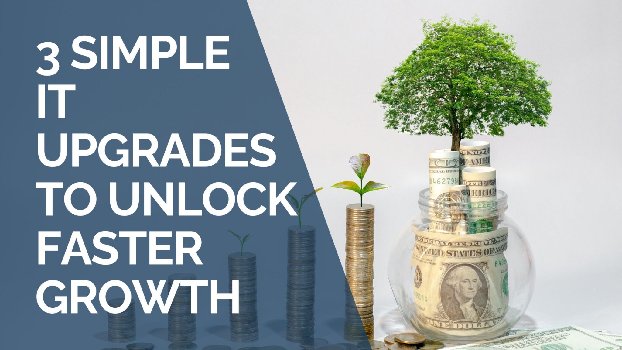 3 Simple IT Upgrades to Unlock Faster Growth