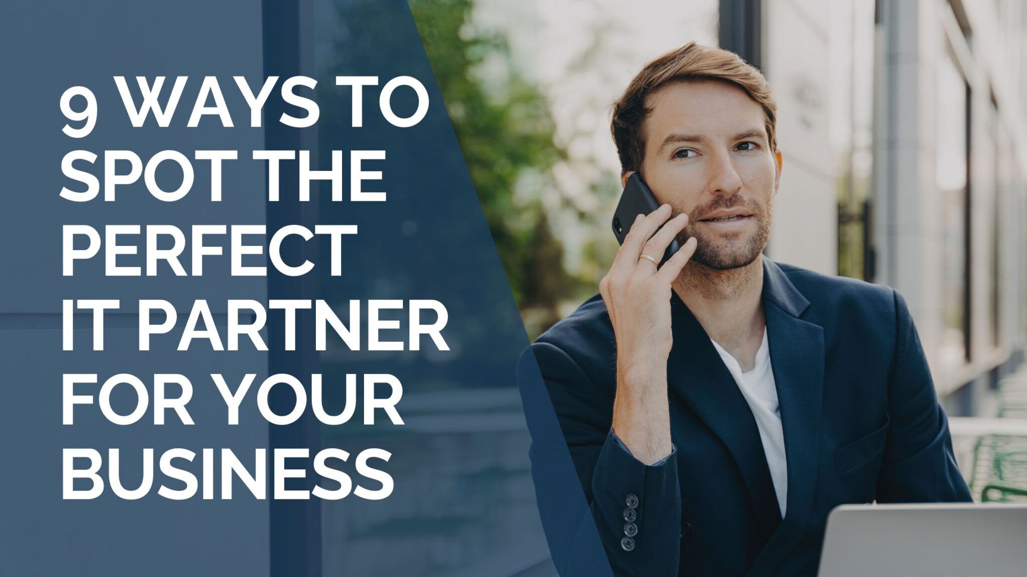 9 Ways to Spot the Perfect IT Partner for Your Business