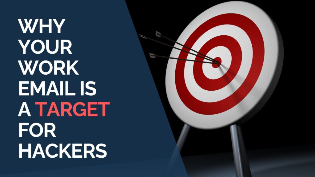 Why Your Work Email Is a Target for Hackers